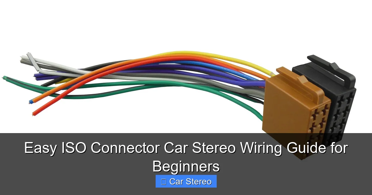 Easy ISO Connector Car Stereo Wiring Guide for Beginners